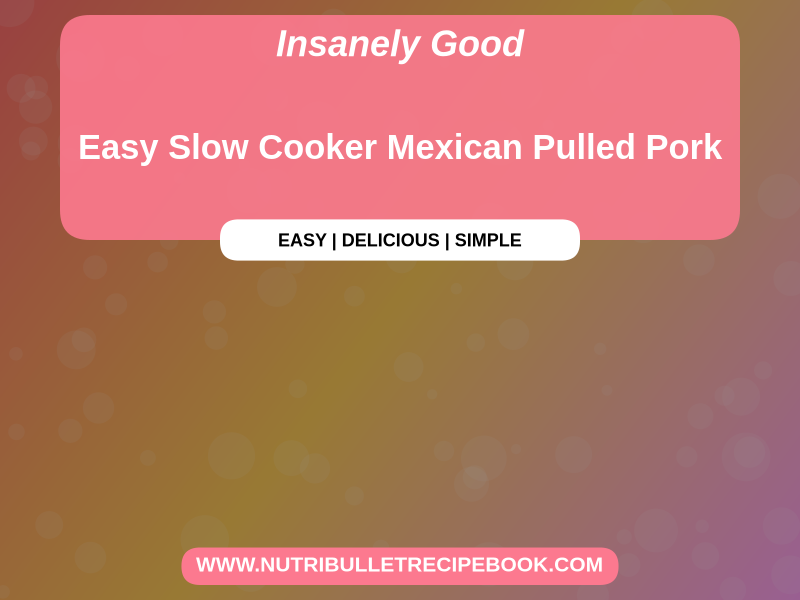 Easy Slow Cooker Mexican Pulled Pork - nutribulletrecipebook