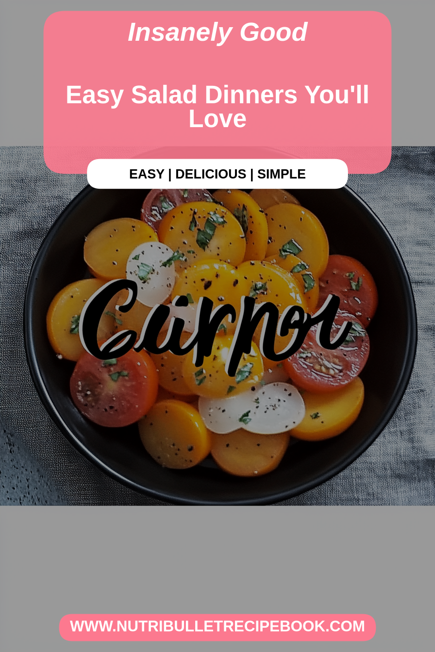 Easy Salad Dinners You'll Love - nutribulletrecipebook